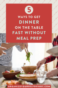 How to Get A Quick Healthy Dinner on Table Without Meal Prep - Organize ...